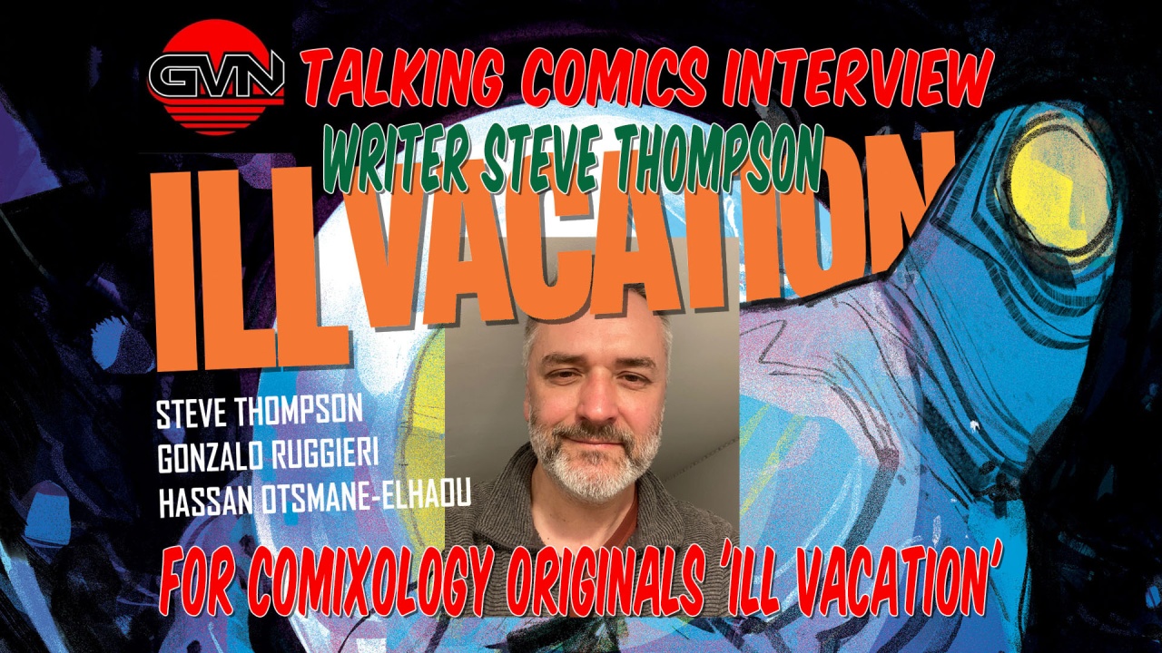 GVN Talking Comics Interview - Steve Thompson For ComiXology Originals ...